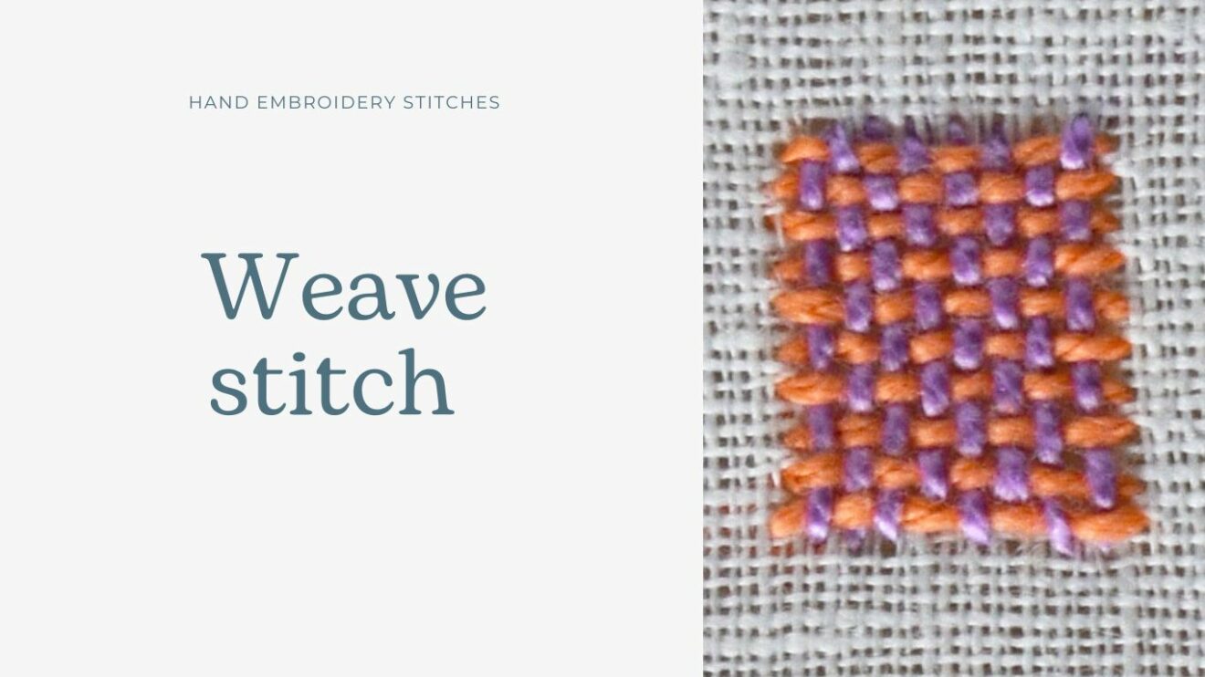 Embroidery Weave Stitch simple guide and video tutorial